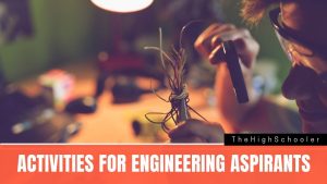 8 High School Activities For Engineering Aspirants - TheHighSchooler
