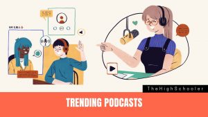 10 Trending Podcasts For High School Students - TheHighSchooler