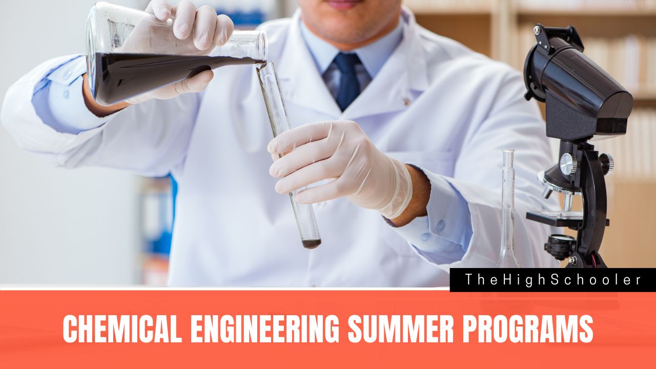10 Summer Programs For Chemical Engineering Aspirants In High School 10 Summer Programs For Chemical Engineering Aspirants In High School