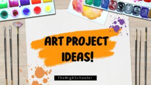 10 Art Project Ideas For High School Students - TheHighSchooler