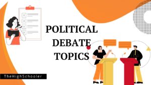 35 Political Debate Topics For High School Students - TheHighSchooler