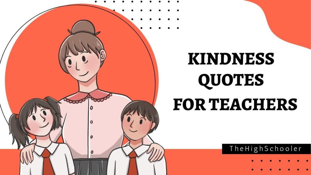 60 Kindness Quotes For Inspiring Teachers - TheHighSchooler