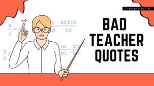 75 Powerful Quotes About A Bad Teacher - TheHighSchooler