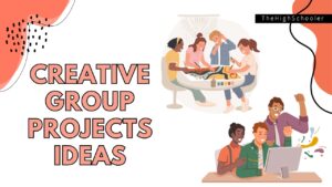 10 Creative Group Project Ideas For High School - TheHighSchooler